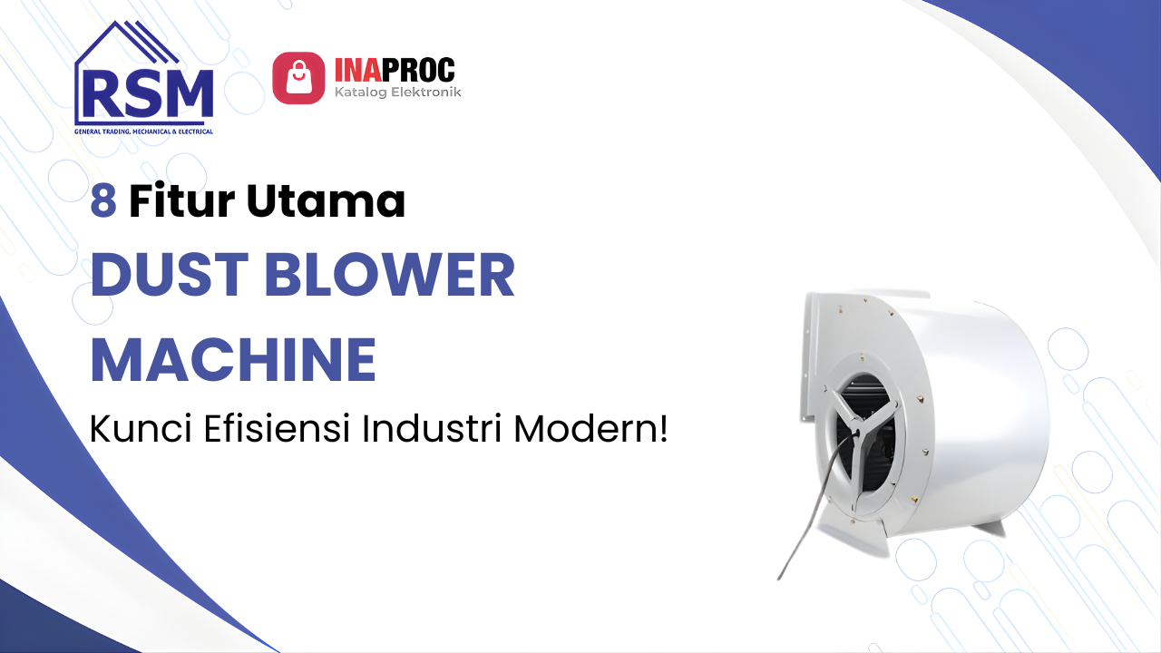Dust Blower Machine: 8 Fitur Wajib Untuk Industri Modern
